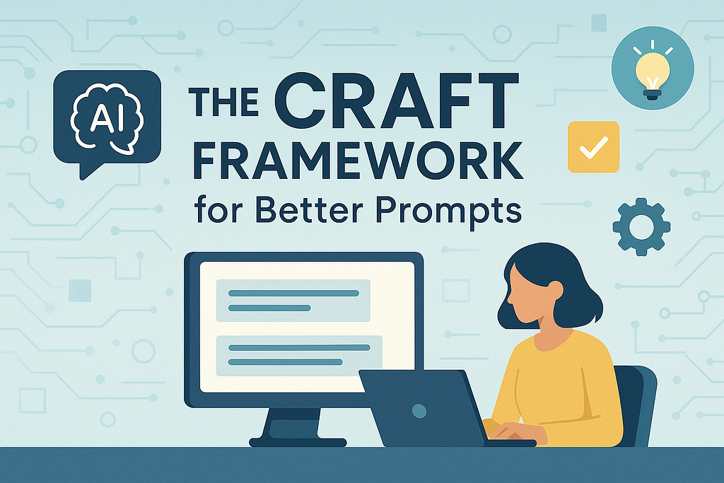 Unlock the Power of the CRAFT Framework for Better Prompts (With Pro ...
